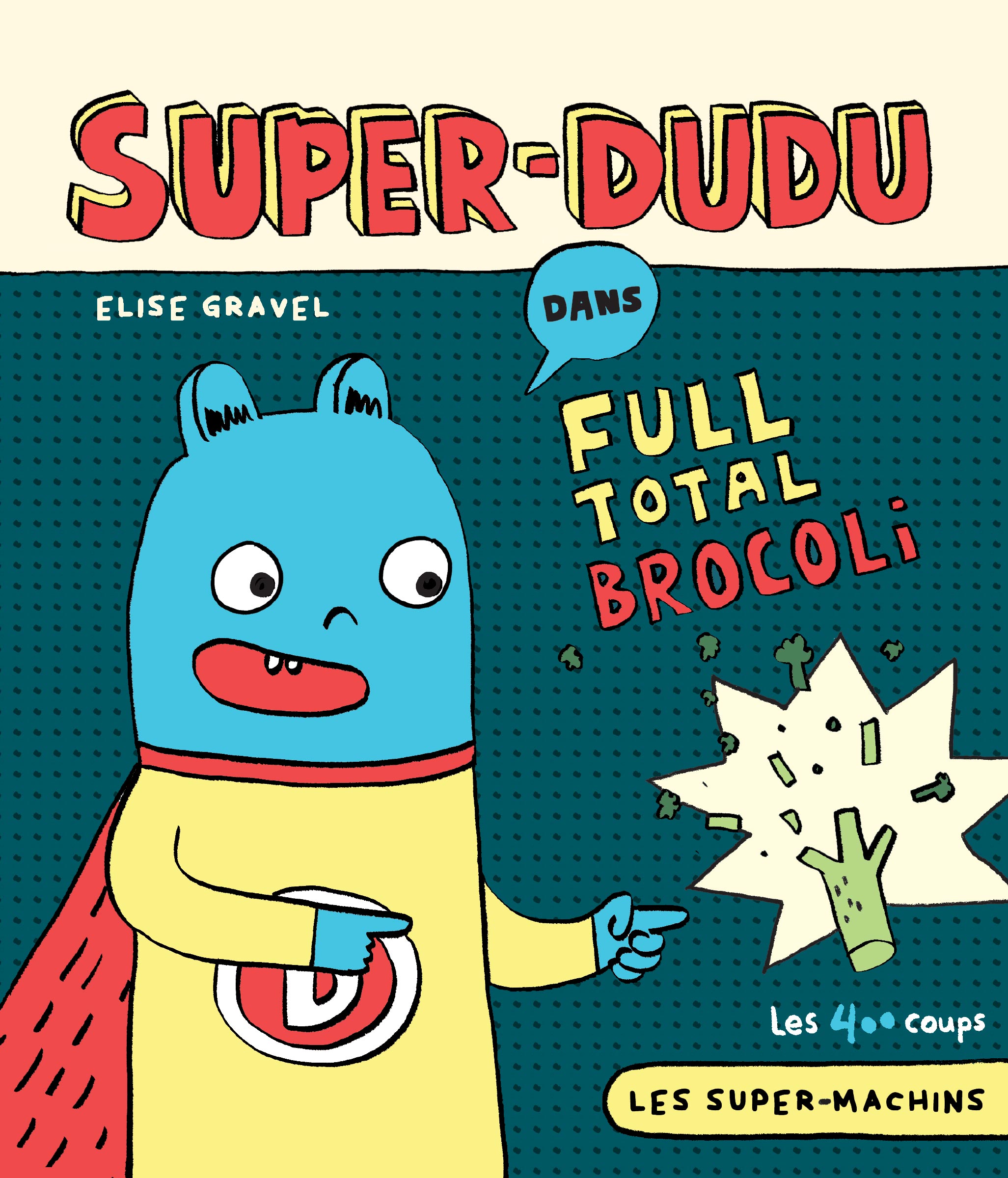 Super-Dudu dans Full total brocoli - Éditions les 400 coups