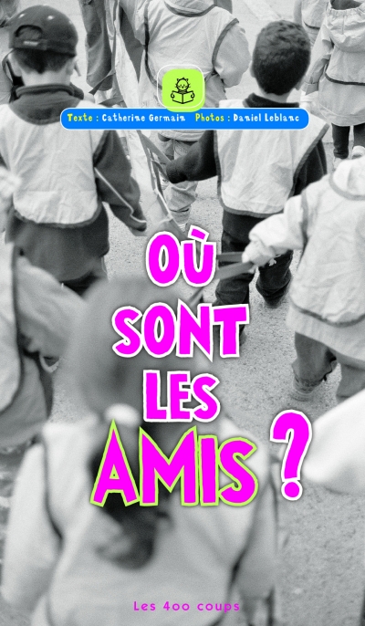 Où sont les amis ? - Éditions les 400 coups